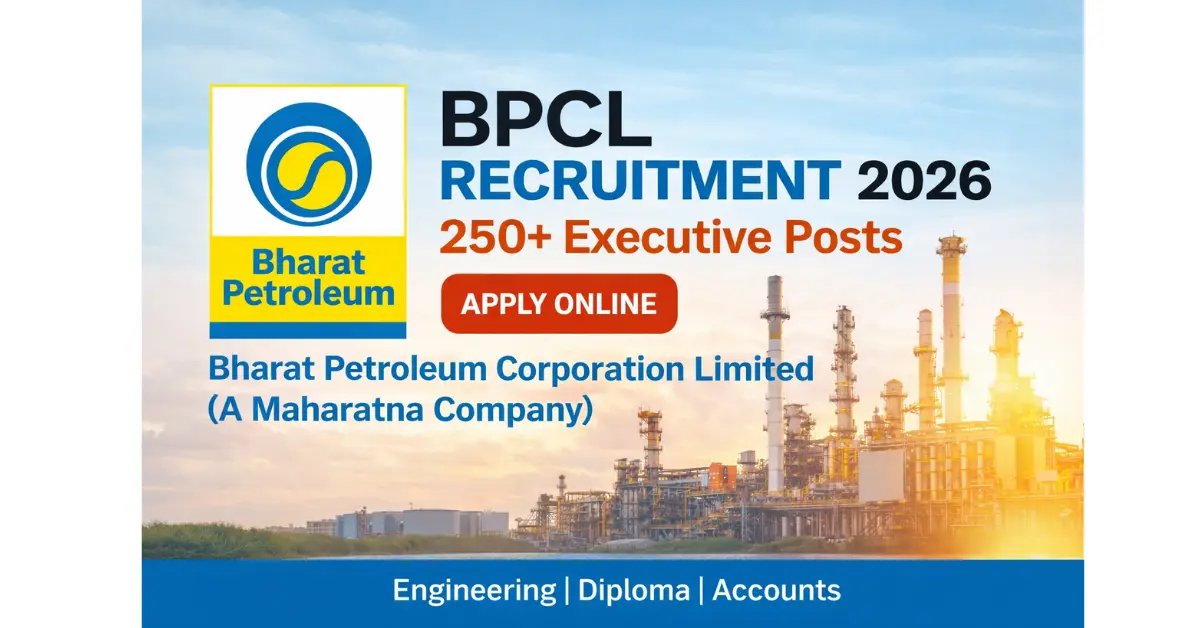 BPCL Recruitment 2026: 250+ Executive Jobs | Apply Now