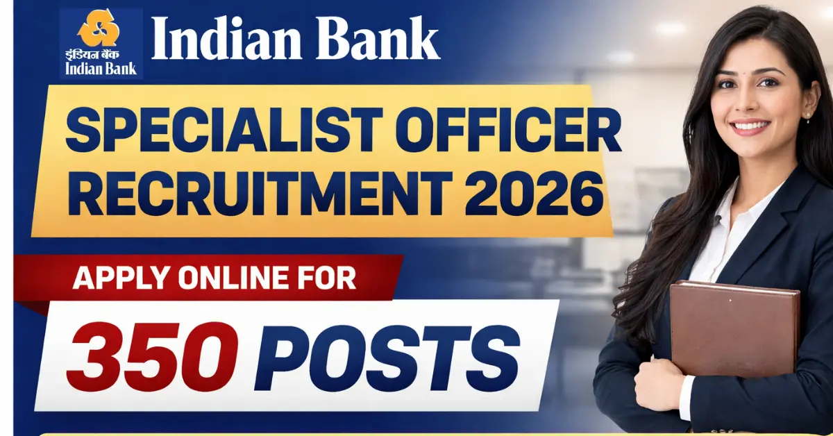 Indian Bank Specialist Officer Recruitment 2026 | 350 Posts | Bank Jobs